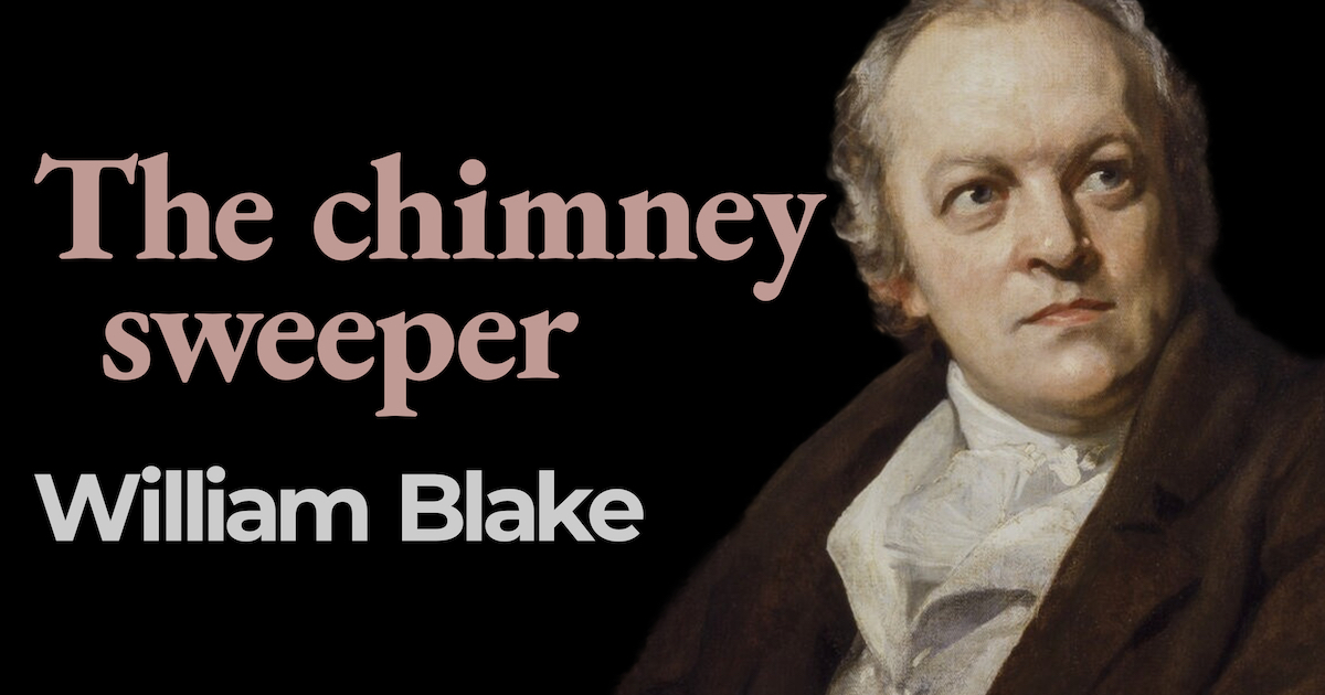 “The chimney sweeper” by William Blake