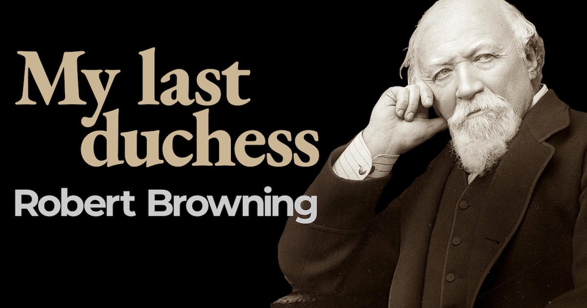 “My last duchess” by Robert Browning