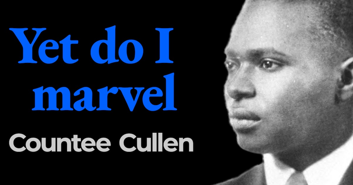 “Yet do I marvel” by Countee Cullen