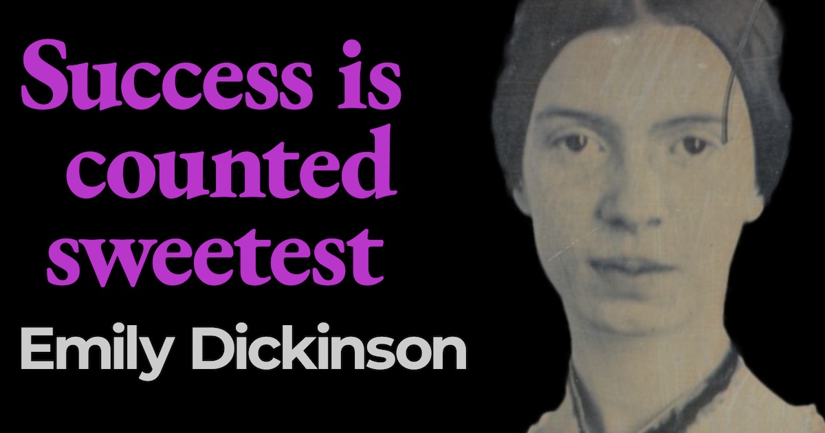“Success is counted sweetest” by Emily Dickinson
