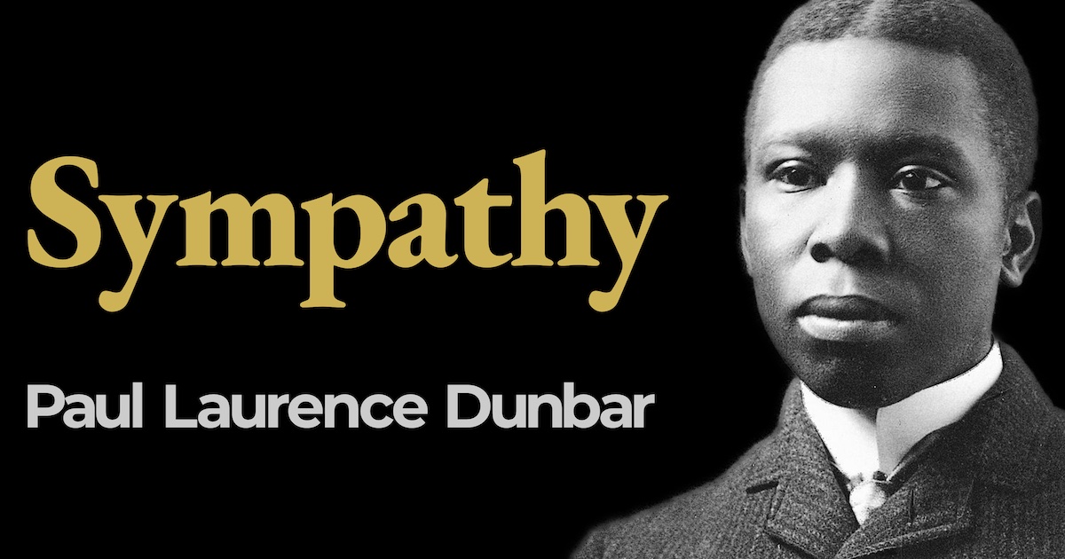 “Sympathy” by Paul Laurence Dunbar
