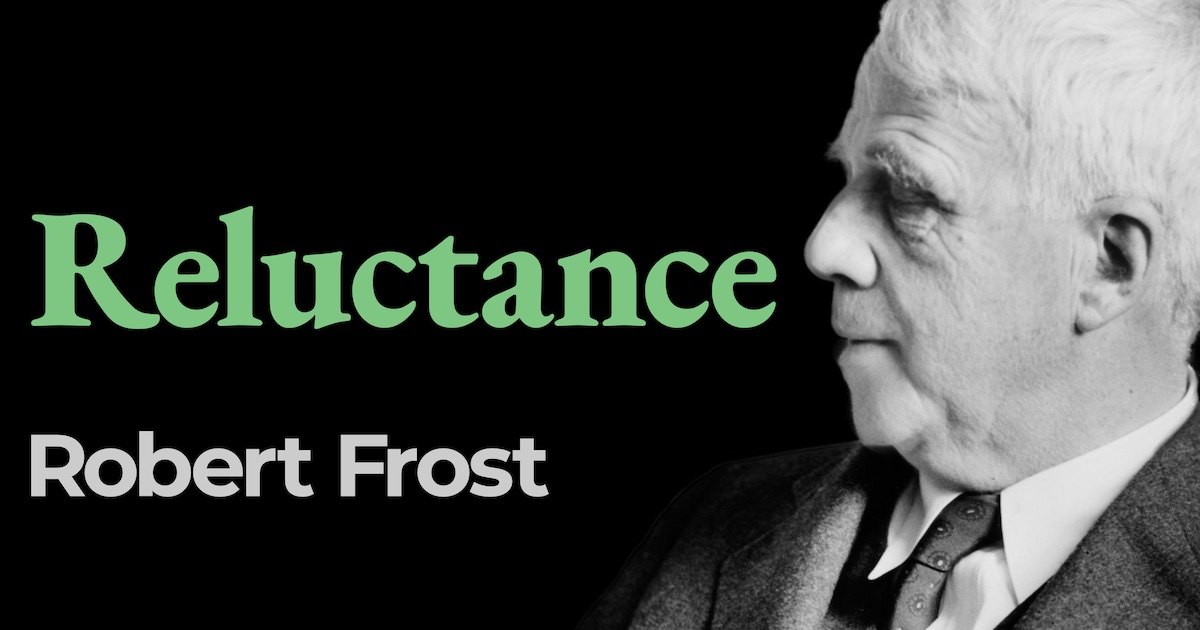 “Reluctance” by Robert Frost