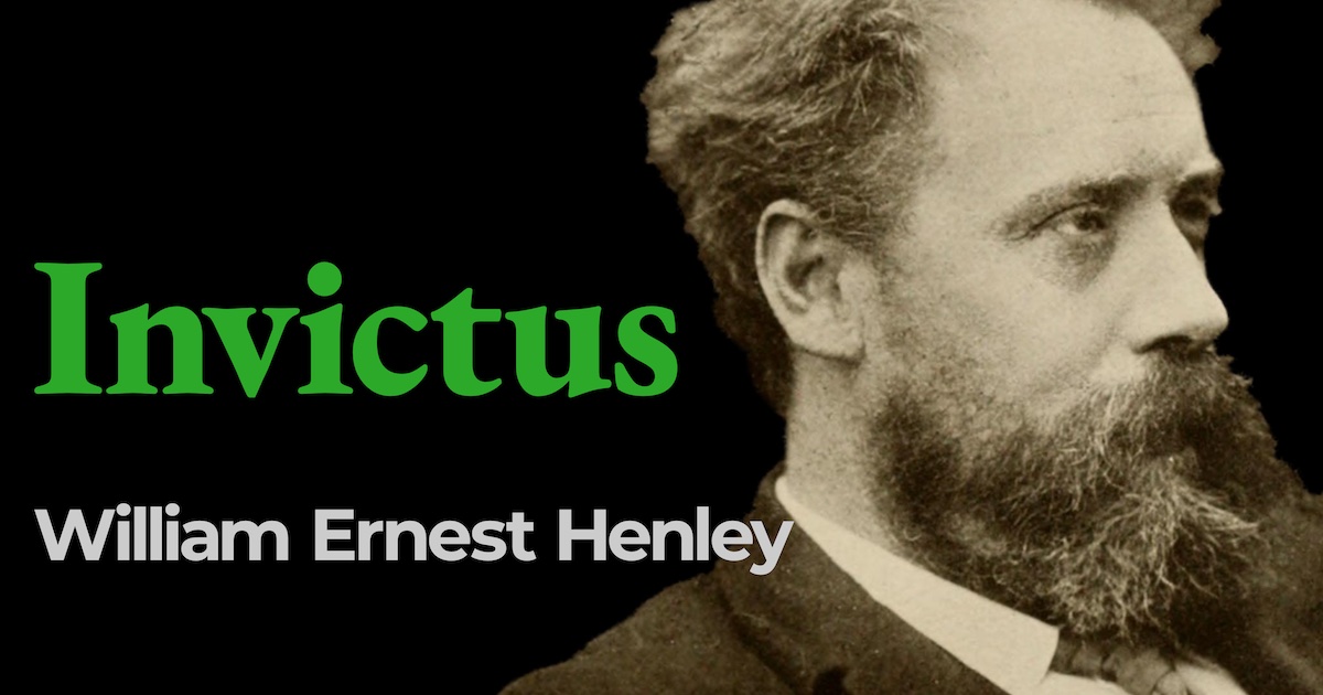 “Invictus” by William Ernest Henley