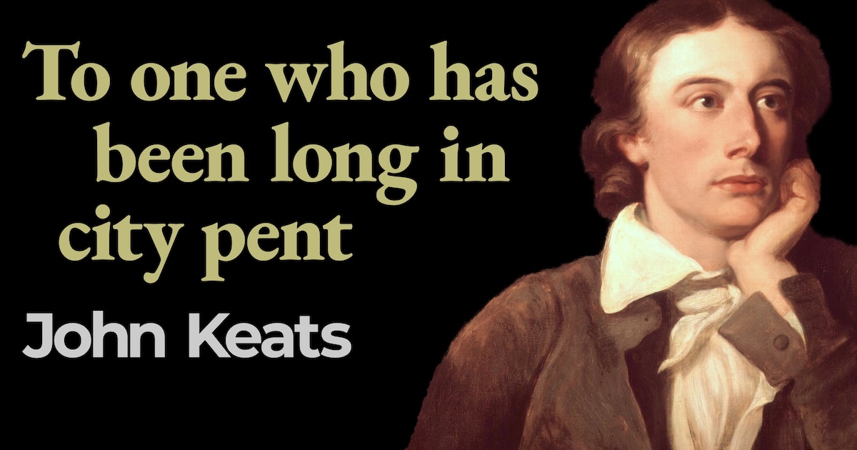 “To one who has been long in city pent” by John Keats