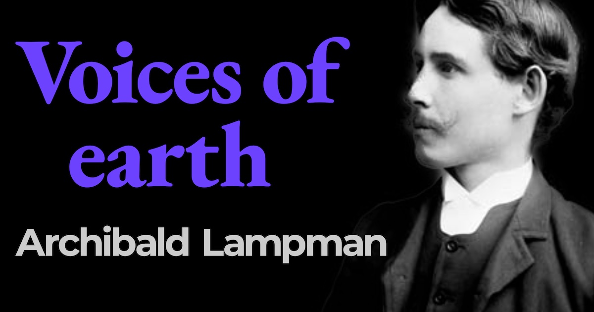“Voices of earth” by Archibald Lampman