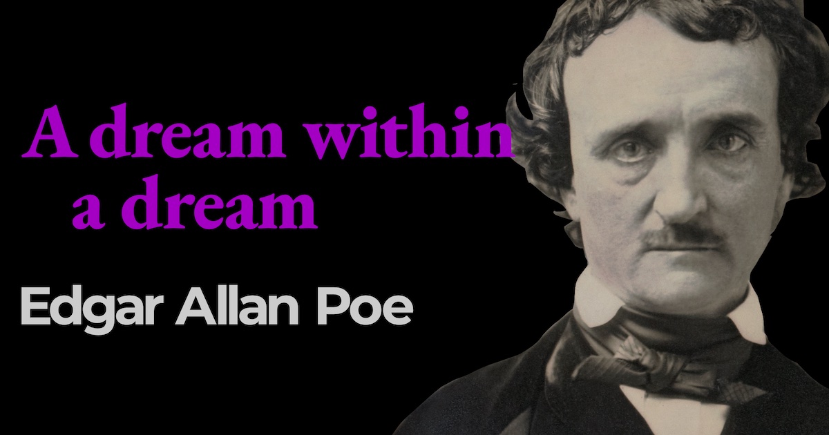 “A dream within a dream” by Edgar Allan Poe