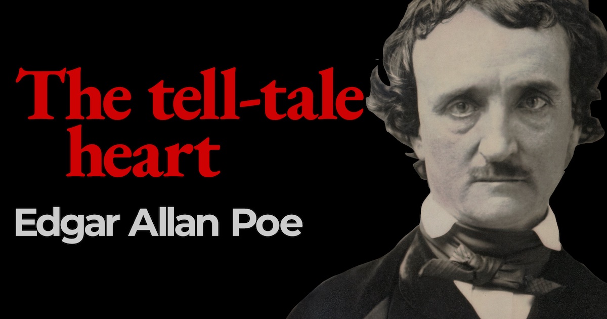 “The tell-tale heart” by Edgar Allan Poe