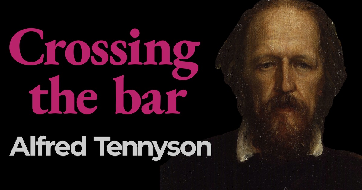 “Crossing the bar” by Alfred Tennyson